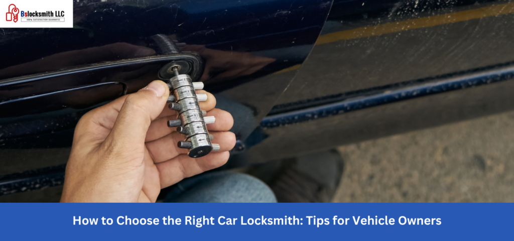 How to Choose the Right Car Locksmith: Tips for Vehicle Owners